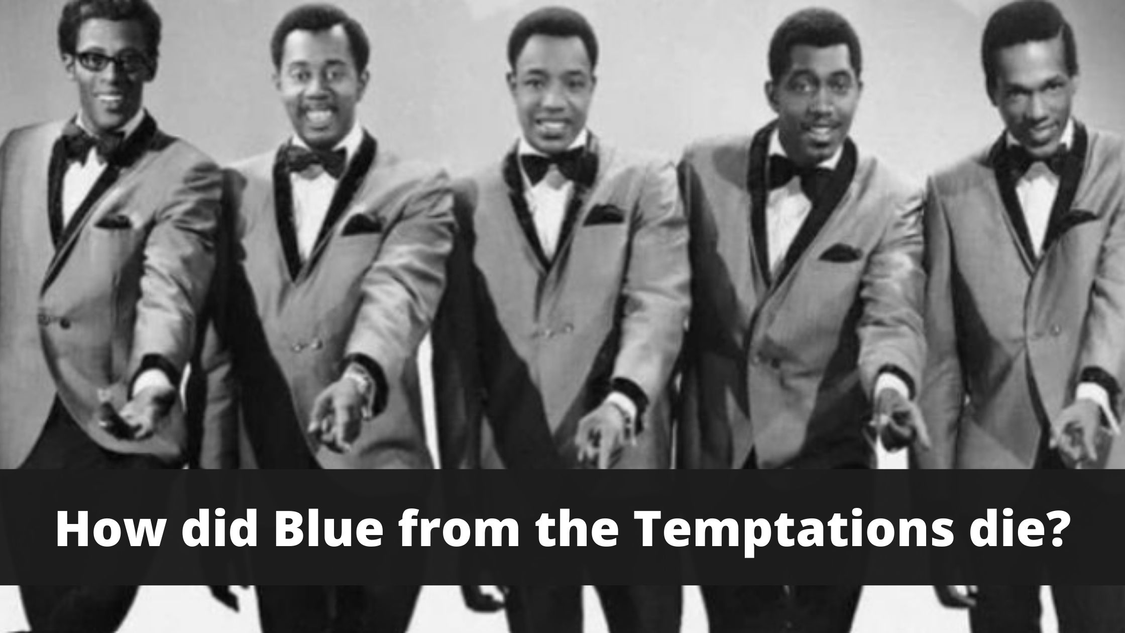 How Did Blue From The Temptations Die? – Gent Stylez