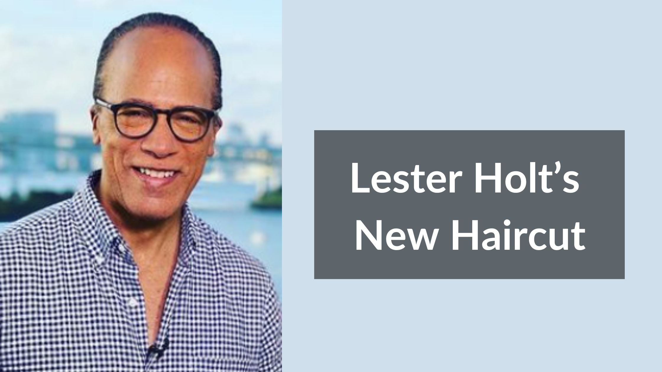 Lester Holt’s New Haircut – Gent Stylez