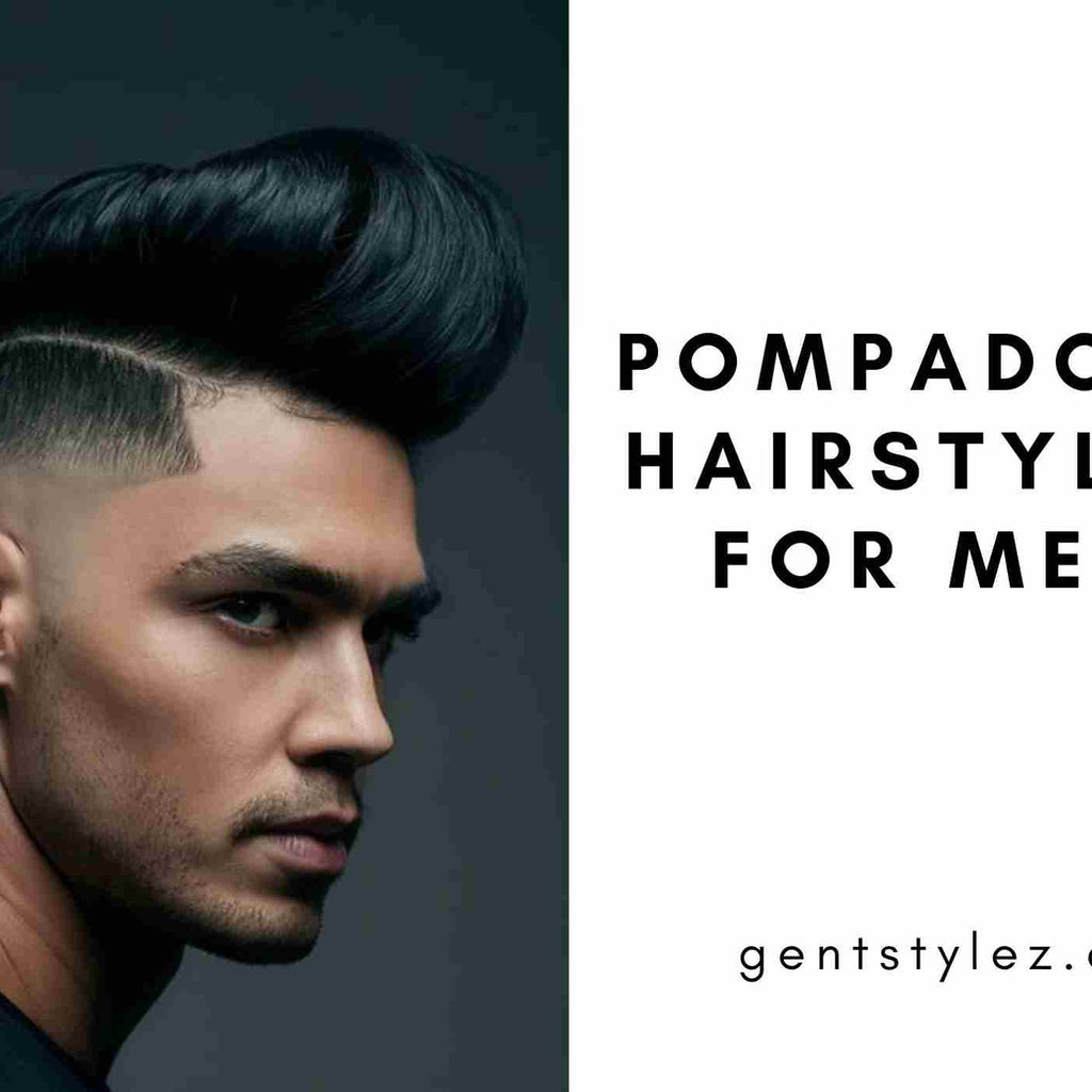 10 Sophisticated Pompadour Hairstyles For Men To Try For 2025 – Gent Stylez