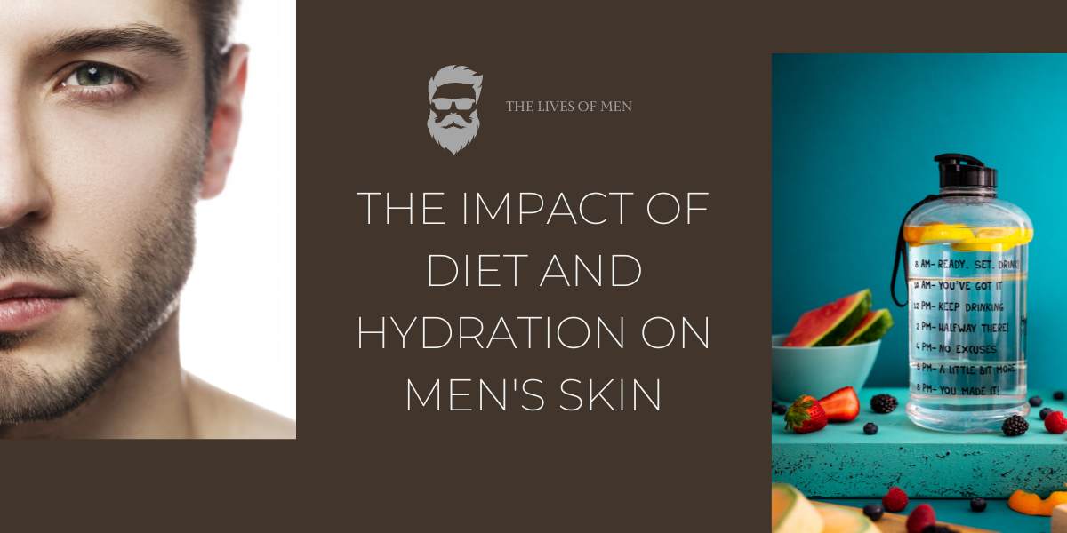 The Impact of Diet and Hydration on Men's Skin | Top 3 Foods for the P ...