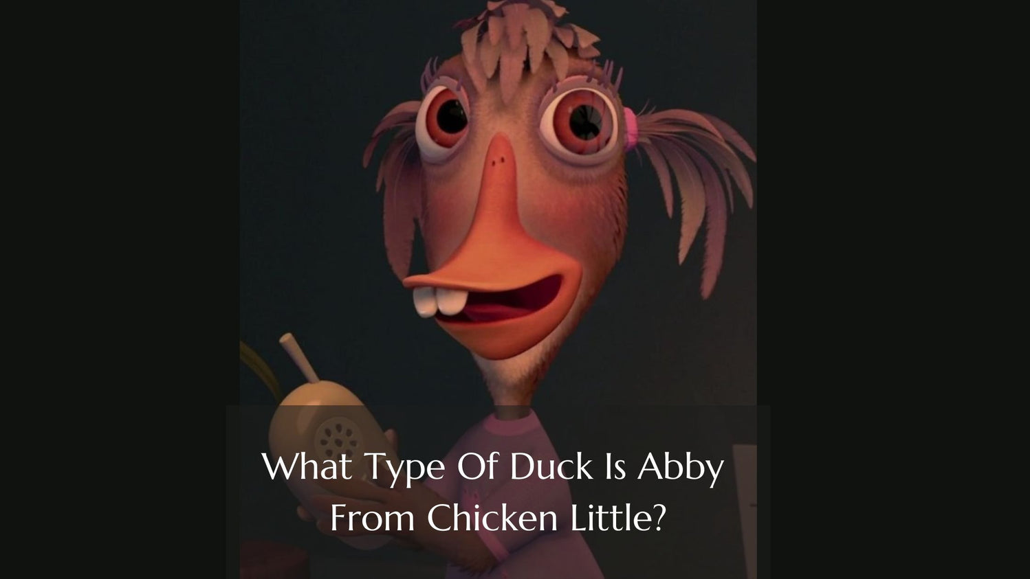 What Type Of Duck Is Abby from Chicken Little: Unveiling The Character ...