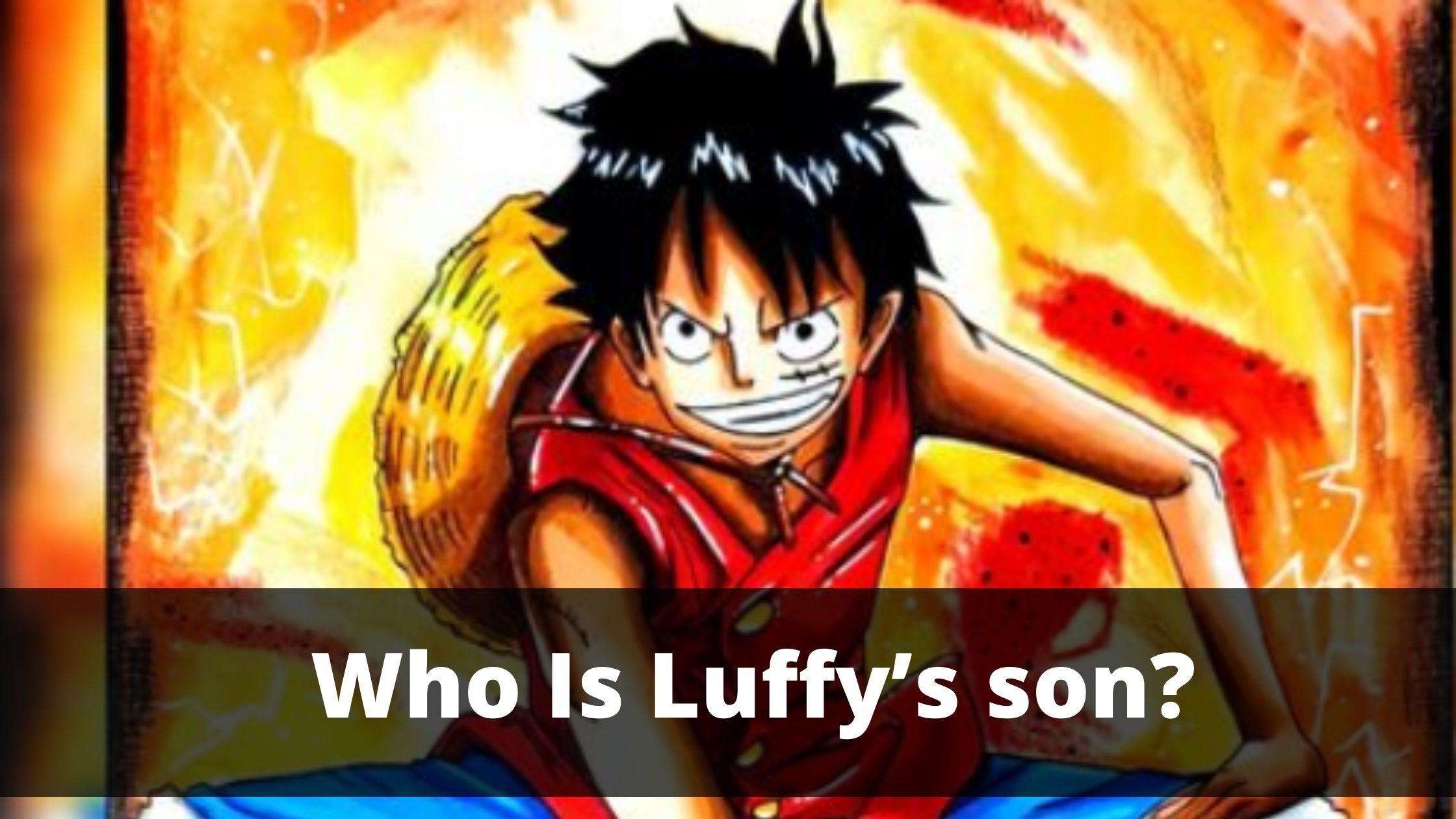Who Is Luffy’s Son? – Gent Stylez