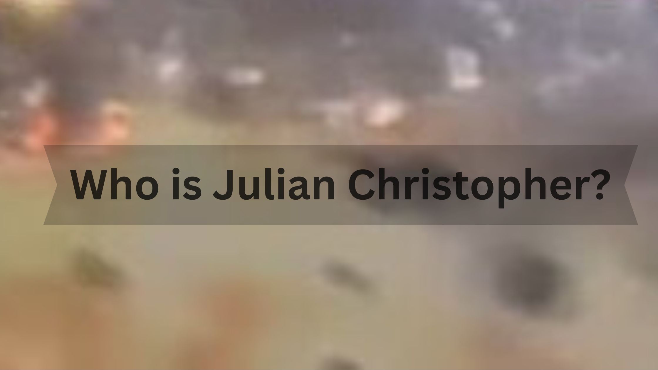 Who is Julian Christopher? – Gent Stylez