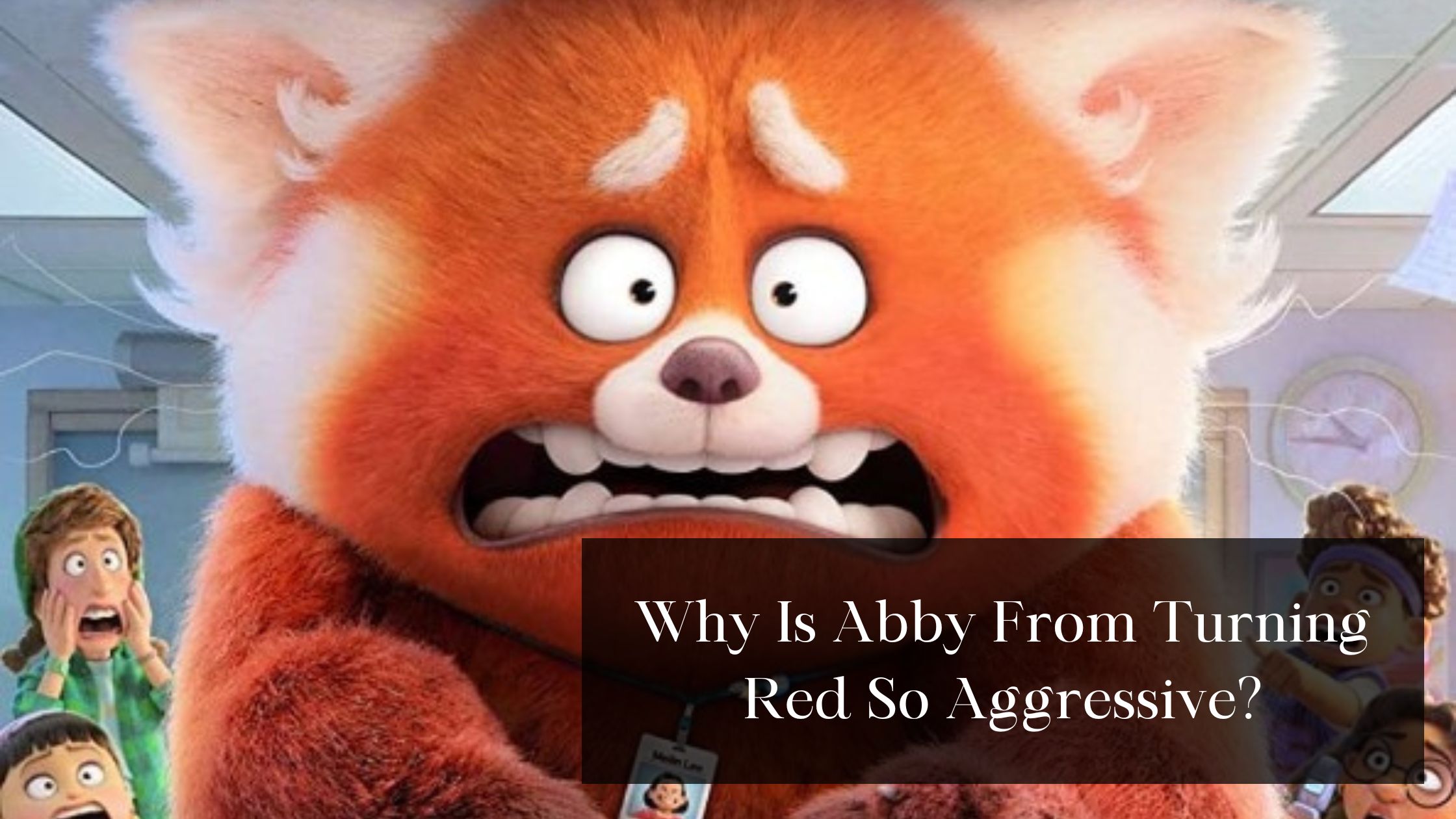 Why Is Abby From Turning Red So Aggressive? – Gent Stylez